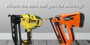 What nail gun should you use for skirting boards? – The DIY Fix