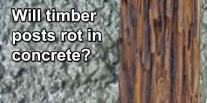Will timber posts rot in concrete? – The DIY Fix