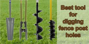 Best tool for digging fence post holes – 4 options compared – The DIY Fix