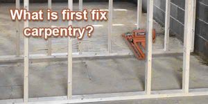 What is first fix carpentry? Common first fix jobs explained – The DIY Fix