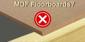 MDF floorboards – Why you shouldn’t use it as a sub floor – The DIY Fix